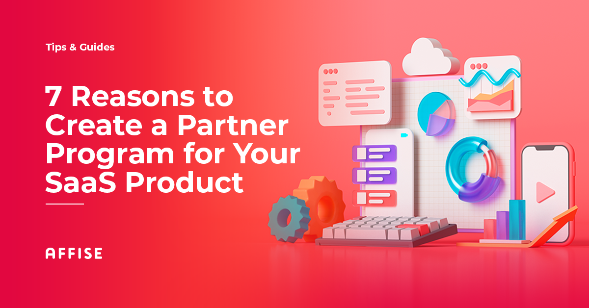 7 Reasons to Start a Partner Program for Your SaaS Product