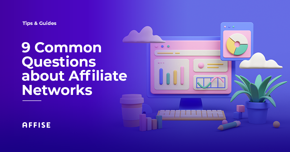 9 Common Questions about Affiliate Networks | Affise