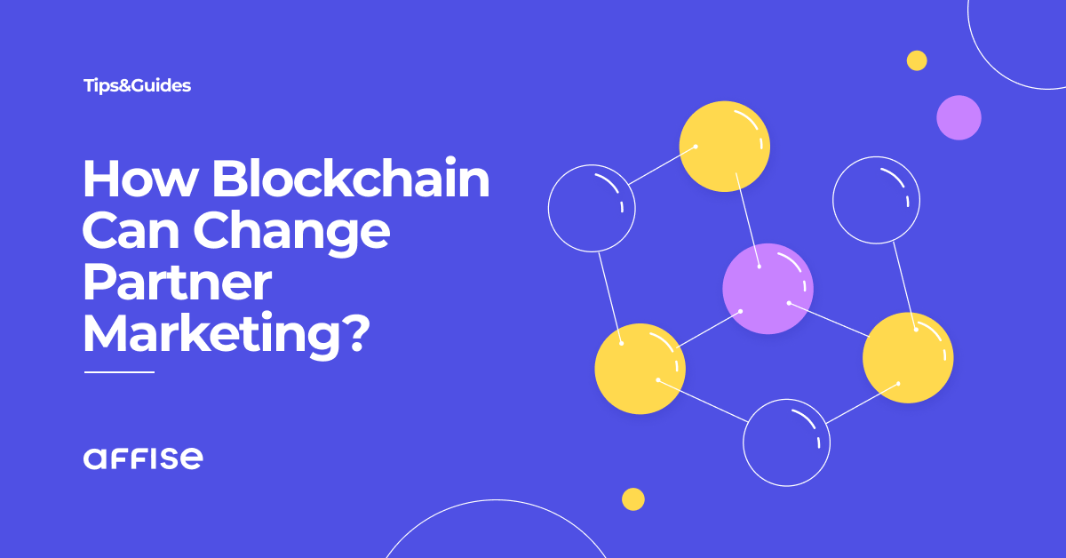 How Blockchain Can Change Partner Marketing — Affise