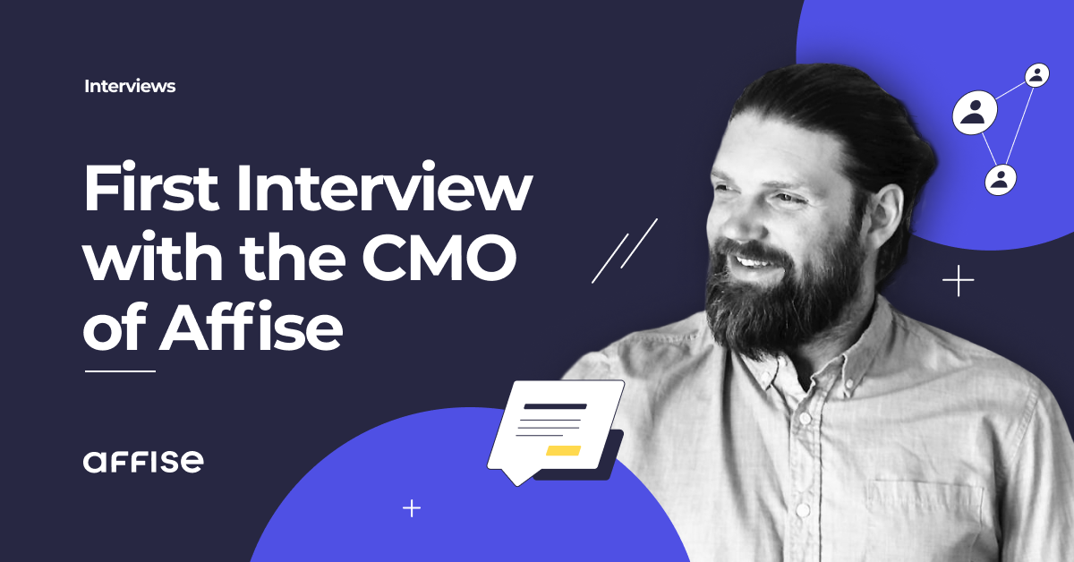 First Interview with Affise Chief Marketing Officer First Interview with Affise Chief Marketing Officer