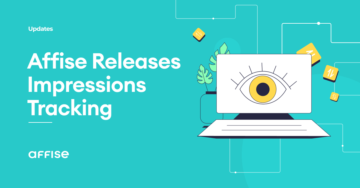 Impression Tracking | Unlock View-Through Attribution in Affise