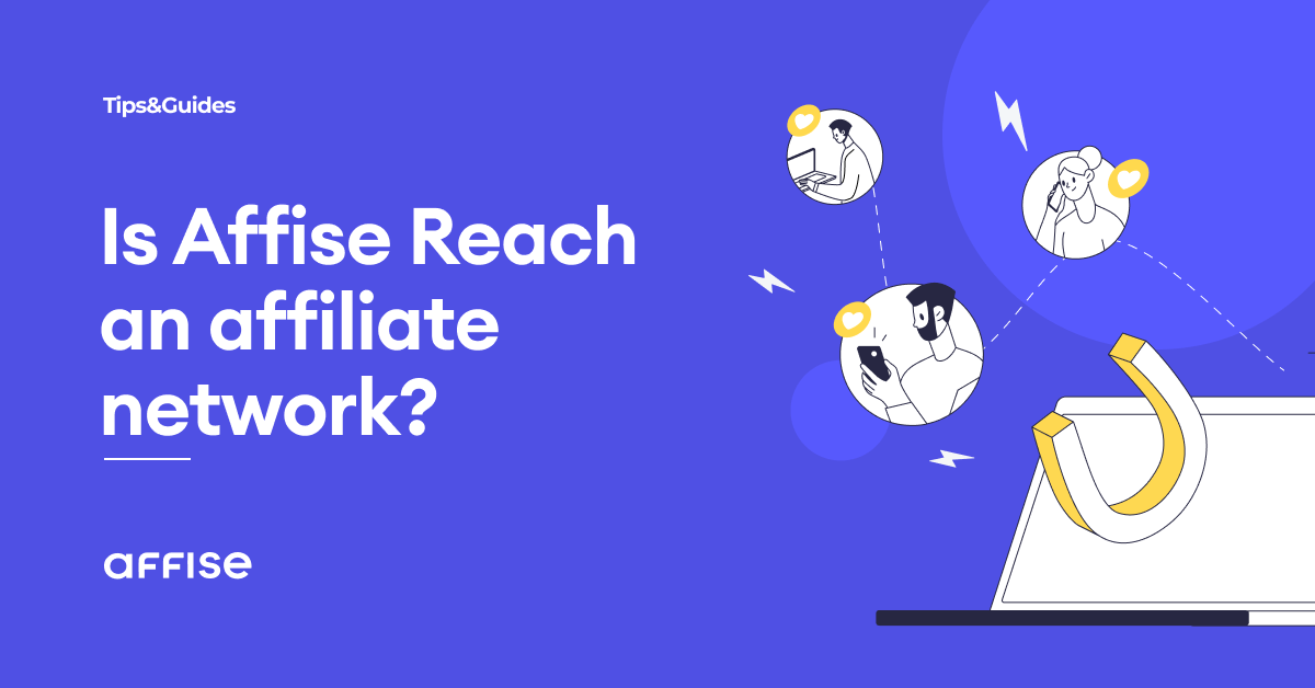 Is Affise Reach an Affiliate Network? Not Quite—Here’s Why