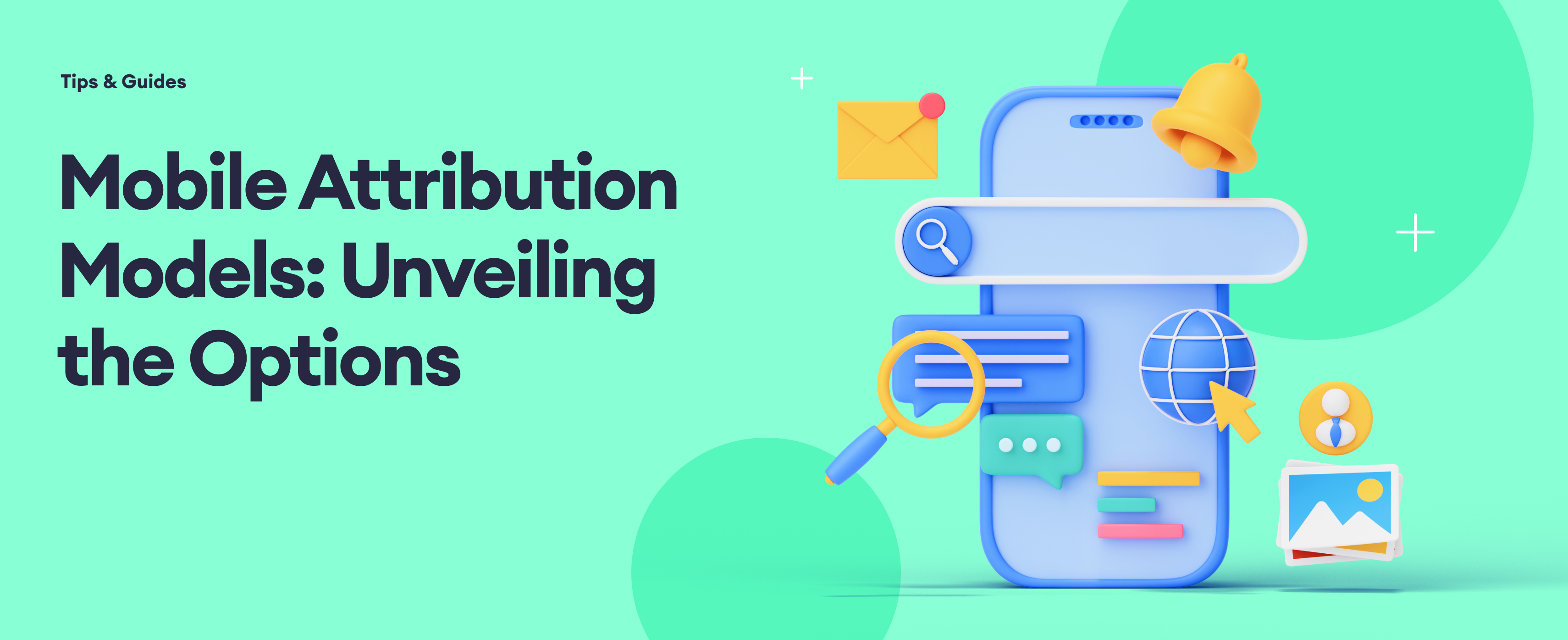 Mobile Attribution Models: Understand Your Options